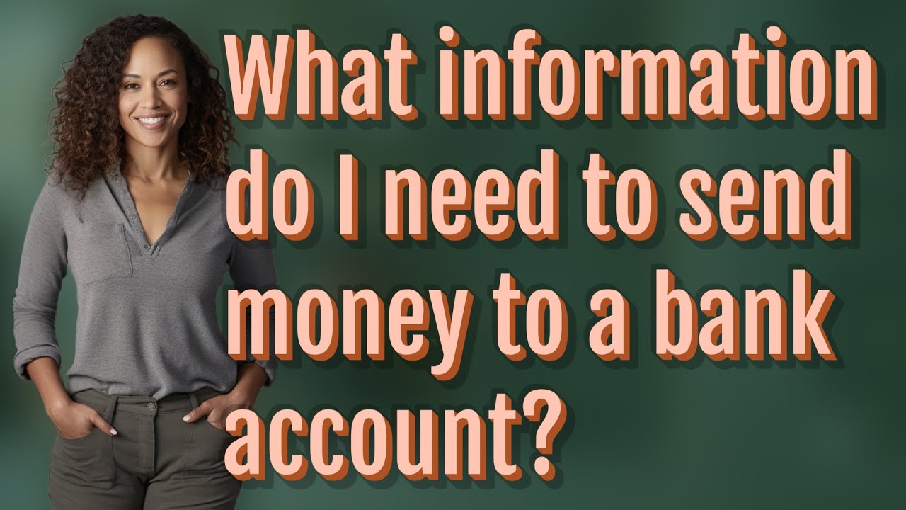 What information do I need to send money to a bank account? - YouTube