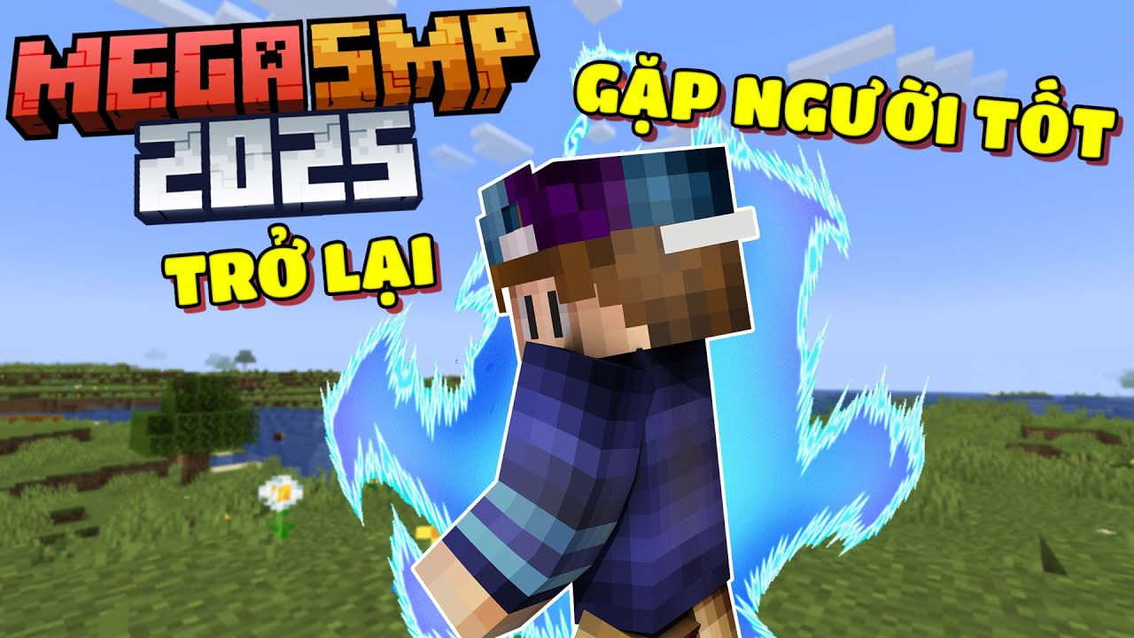 Minecraft nhưng...Mình Tham Gia MEGA SMP 2025 cùng người "Tốt" (TẬP 1 ...