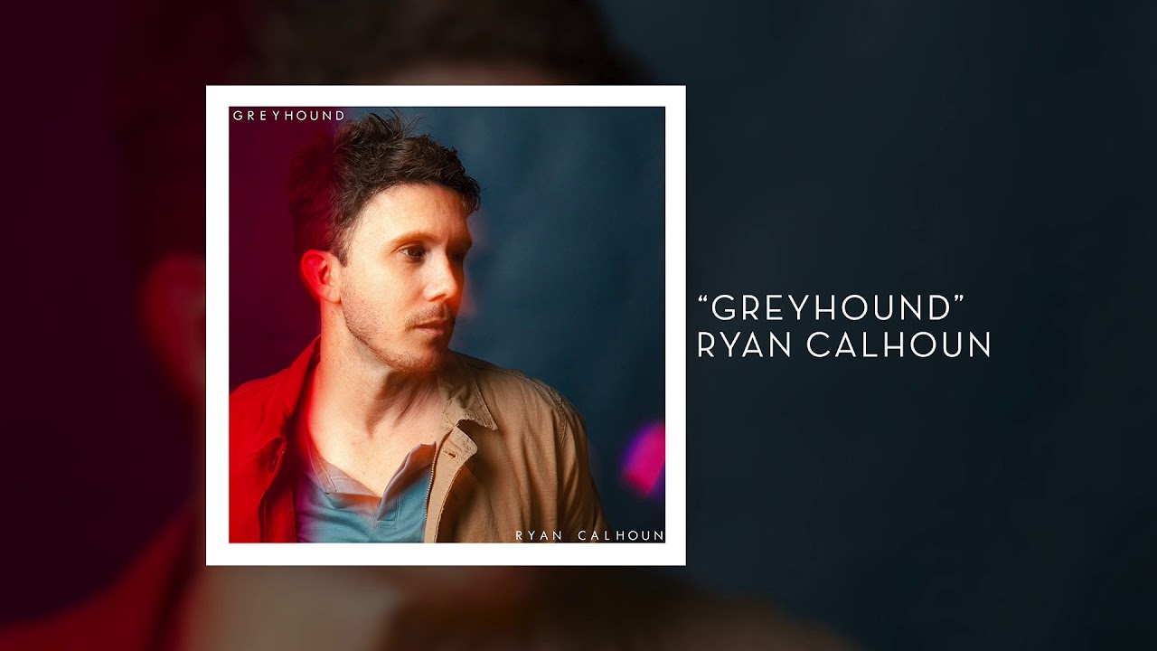 Ryan Calhoun - Greyhound - YouTube