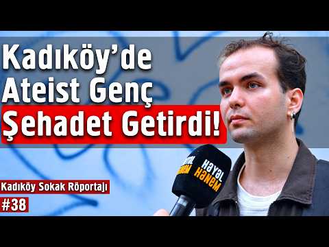Kadıköy'de Ateist Genç Şahadet Getirdi! - Kadıköy Sokak Röportajı