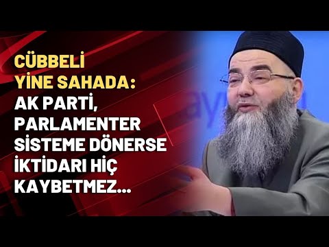 Cübbeli yine sahada: AK Parti, parlamenter sisteme dönerse iktidarı hiç kaybetmez...