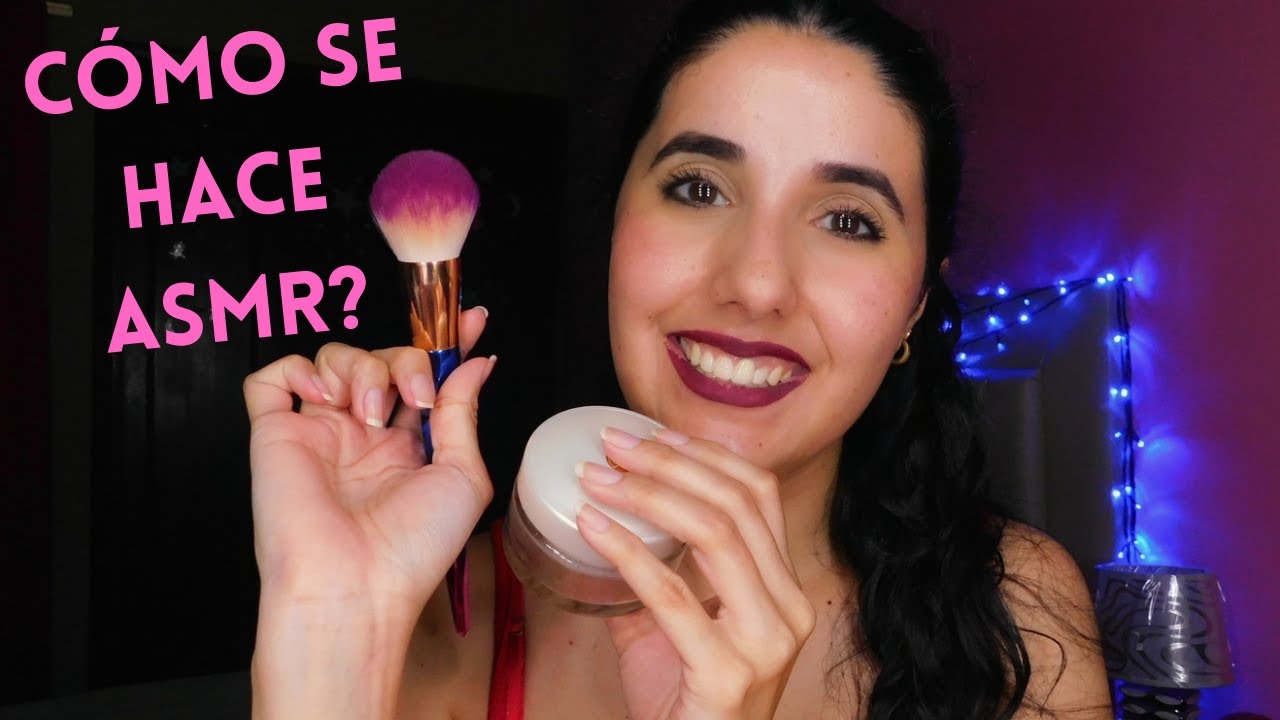 Como hacer ASMR, tutorial del ASMR, tips para hacer Asmr, como hago ...
