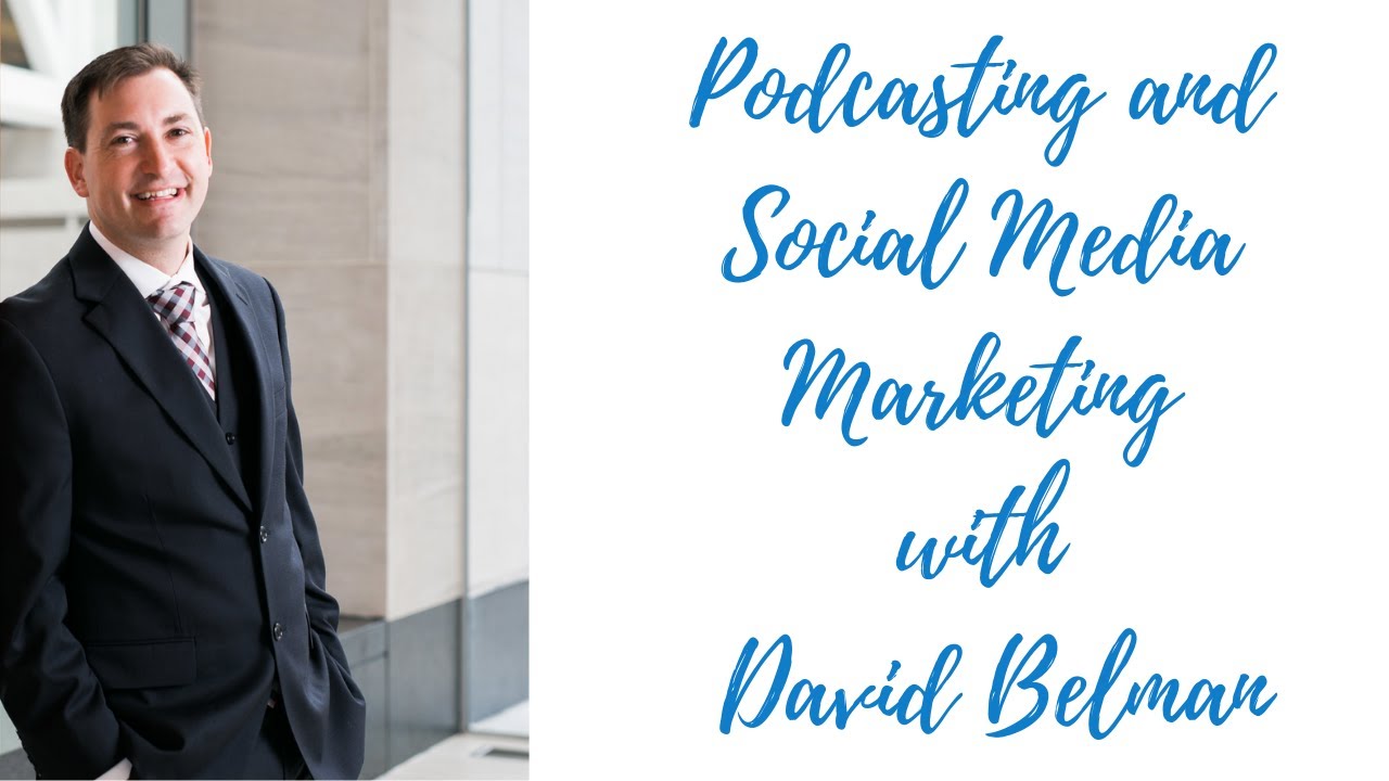 Episode #55: Podcasting and Social Media Marketing with David Belman ...