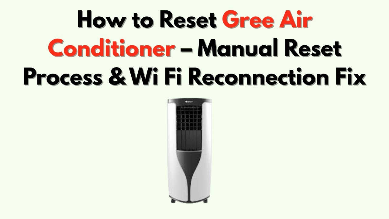 How to Reset Gree Air Conditioner – Manual Reset Process & Wi Fi ...