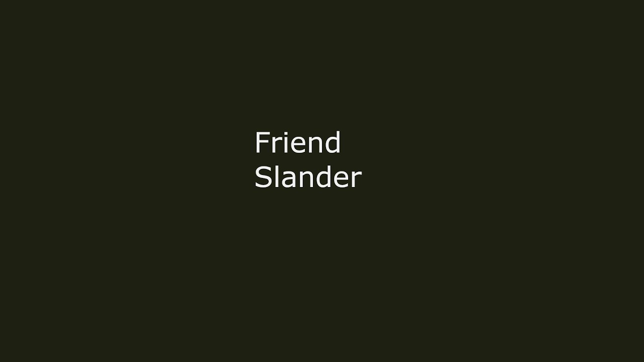 Friend Slander - YouTube