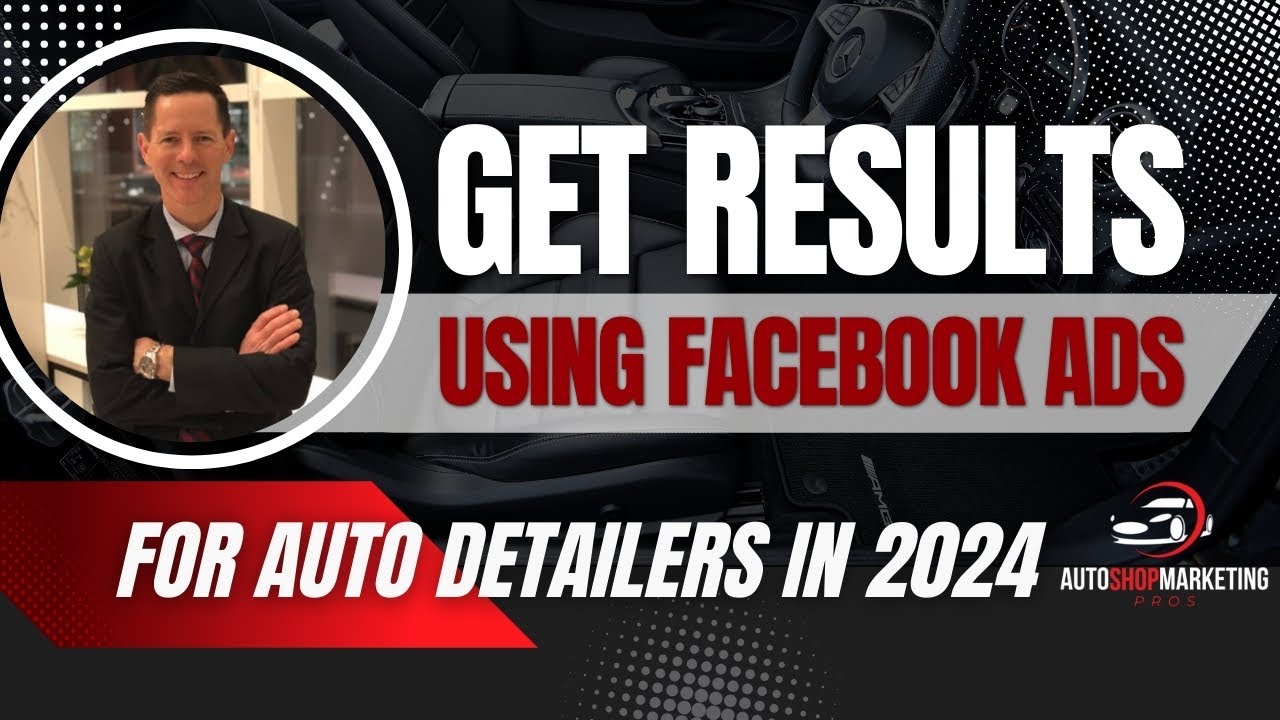 Maximize Your Auto Detailing Business With Facebook Ads In 2024! - YouTube