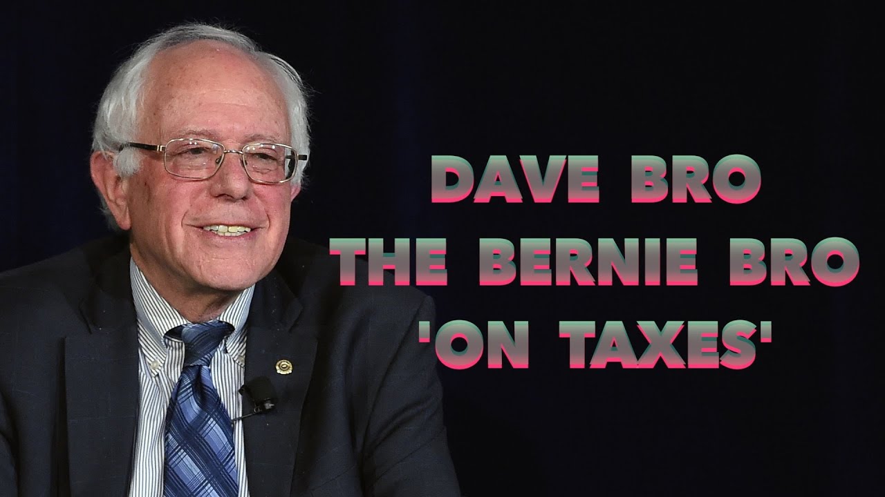 A Bernie Bro On Bernie’s Tax Plan - YouTube