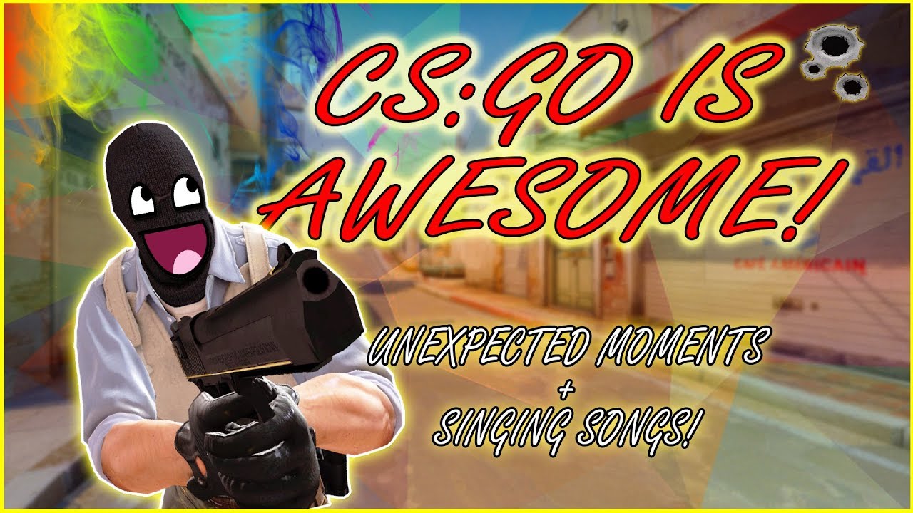 CS:GO IS AWESOME UNEXPECTED MOMENTS + SINGING SONGS! 🎁# ...