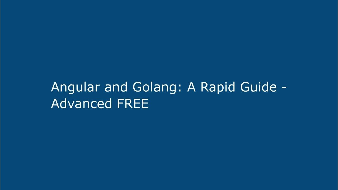 Angular and Golang: A Rapid Guide - Advanced FREE - YouTube