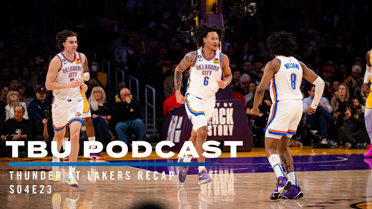 TBU Crew Recaps OKC Thunder's 133-130 Win Over Los Angeles Lakers with ...