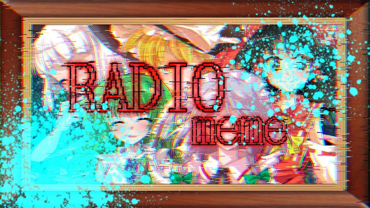 【東方PV】【meme】RADIO meme - YouTube