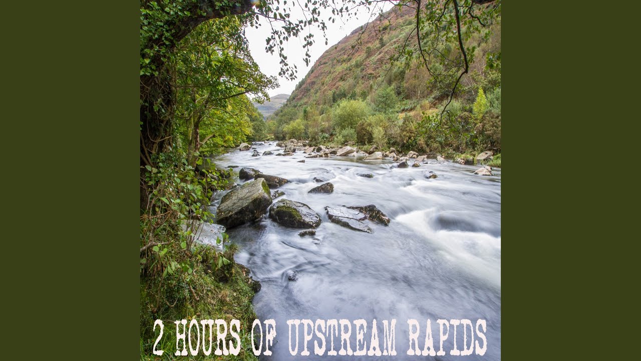2 Hours Of Upstream Rapids - YouTube