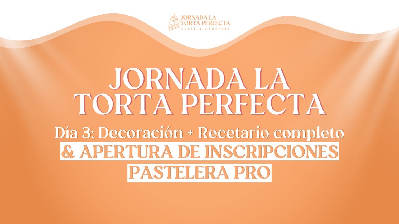 Jornada ''La Torta Perfecta'' Día 3 - Decoración de la torta ...