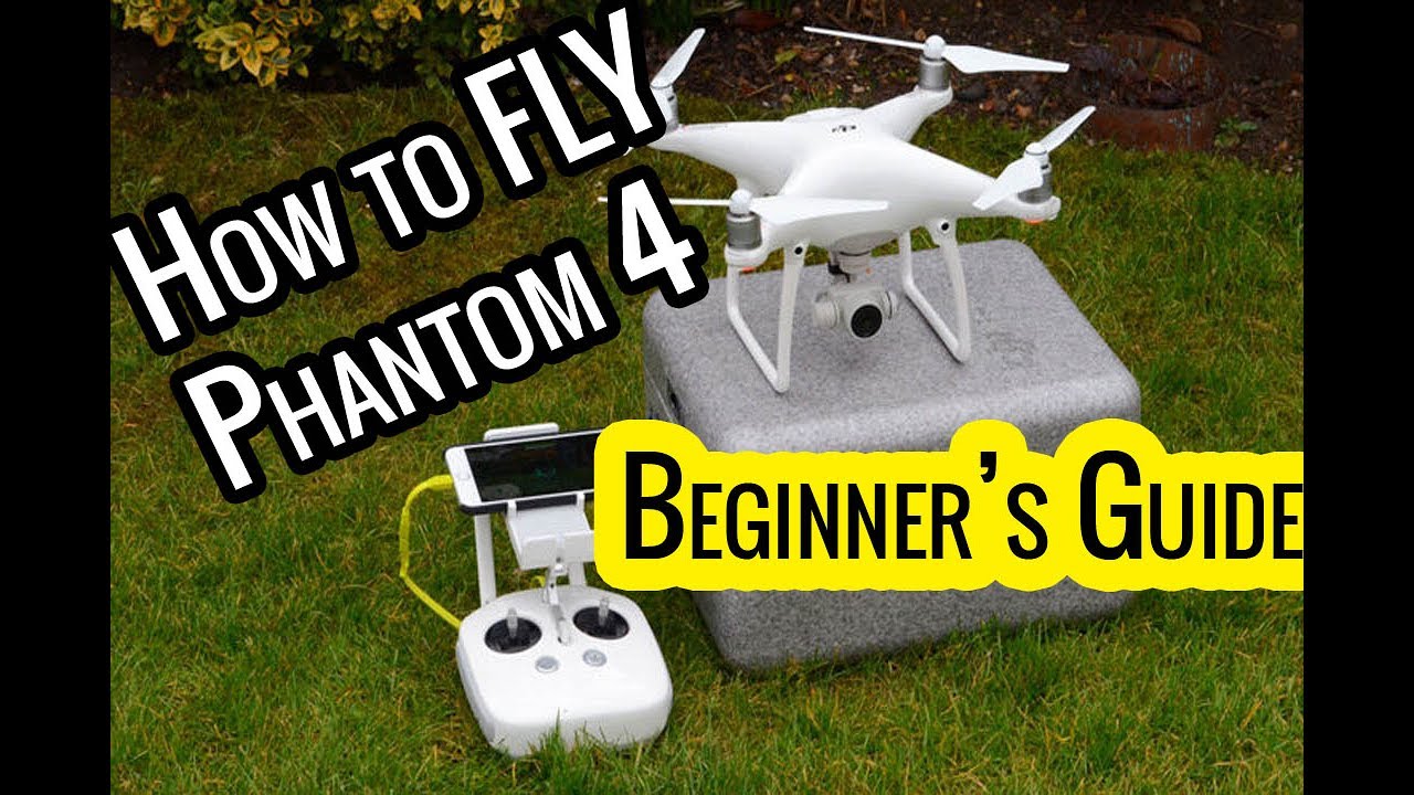 how to fly phantom 4 drone ? Learn how to fly a drone!! - YouTube