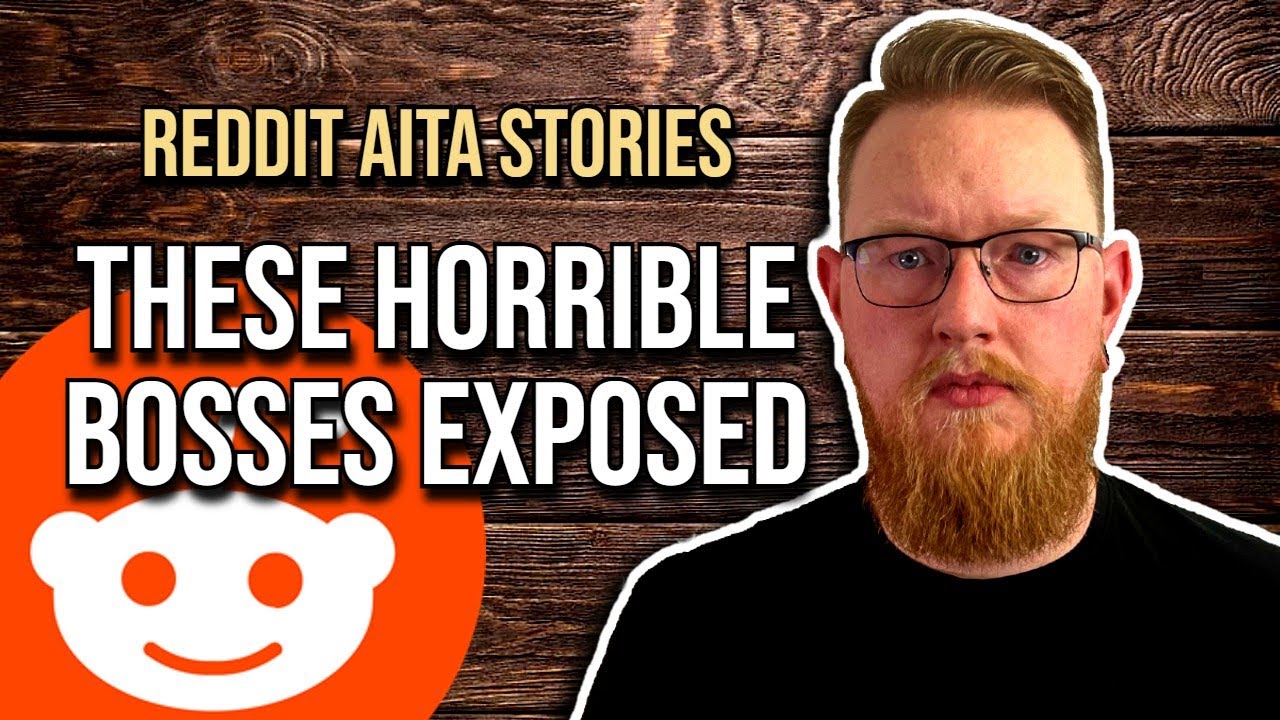 THESE HORRIBLE BOSSES EXPOSED | Reddit AITA Stories! - YouTube