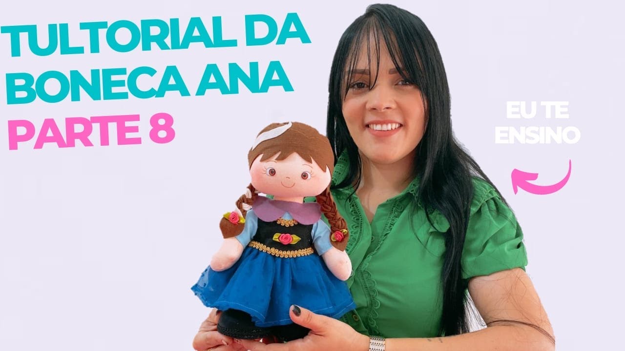 Tutorial Boneca Ana - parte 8 - YouTube