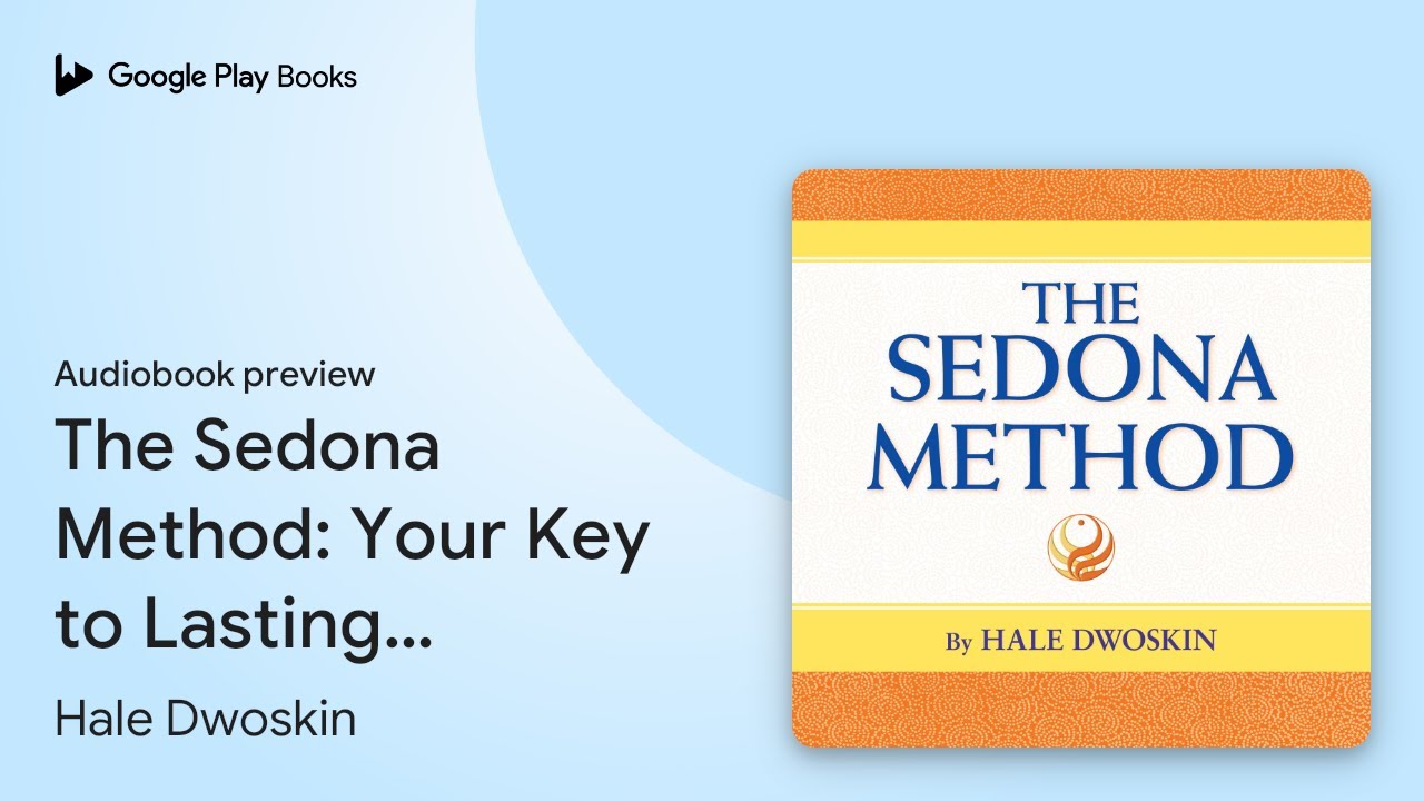 The Sedona Method: Your Key to Lasting… by Hale Dwoskin · Audiobook ...