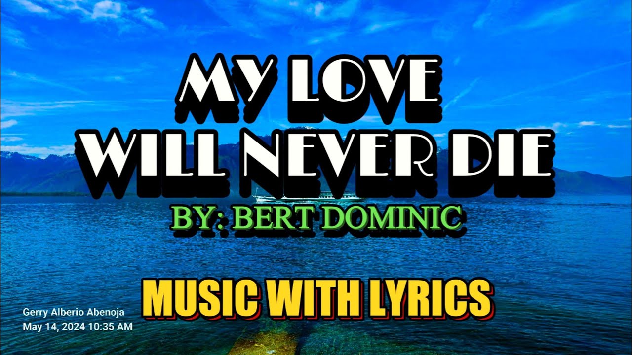 Eternal Love: "My Love Will Never Die" By Bert Dominic - Classic Music ...