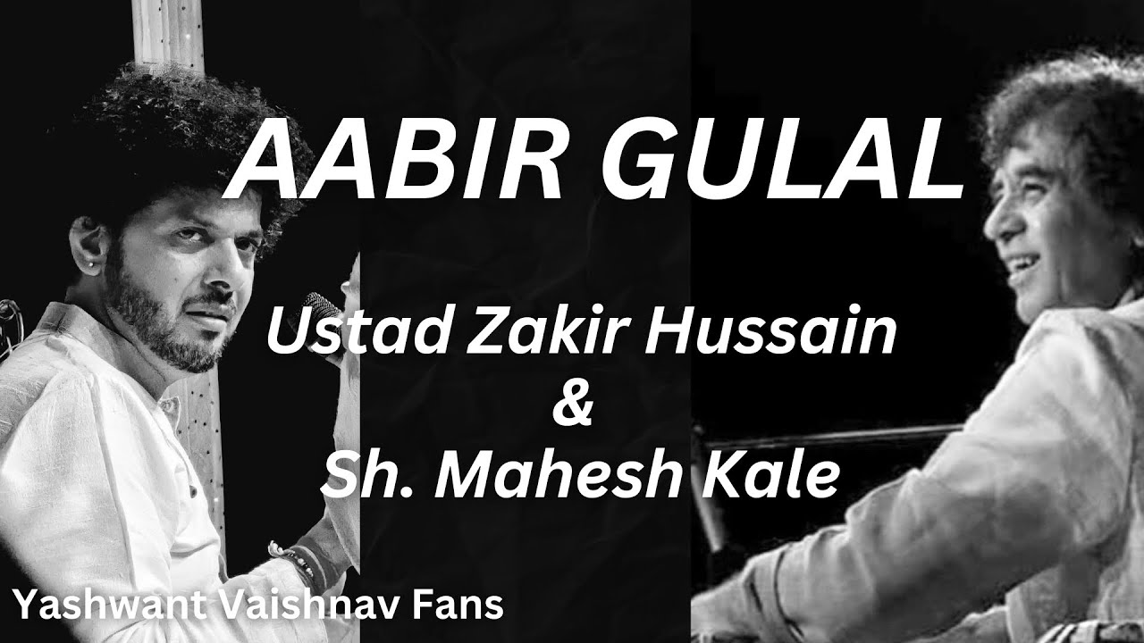 AABIR GULAL | Ustad Zakir Hussain & Sh. Mahesh Kale | Yashwant Vaishnav ...