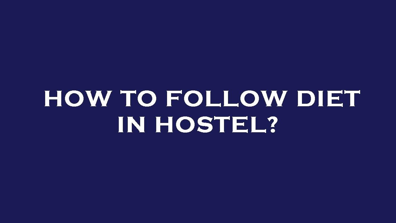 How To Follow Diet In Hostel YouTube how-to-follow-diet-in-hostel-youtube