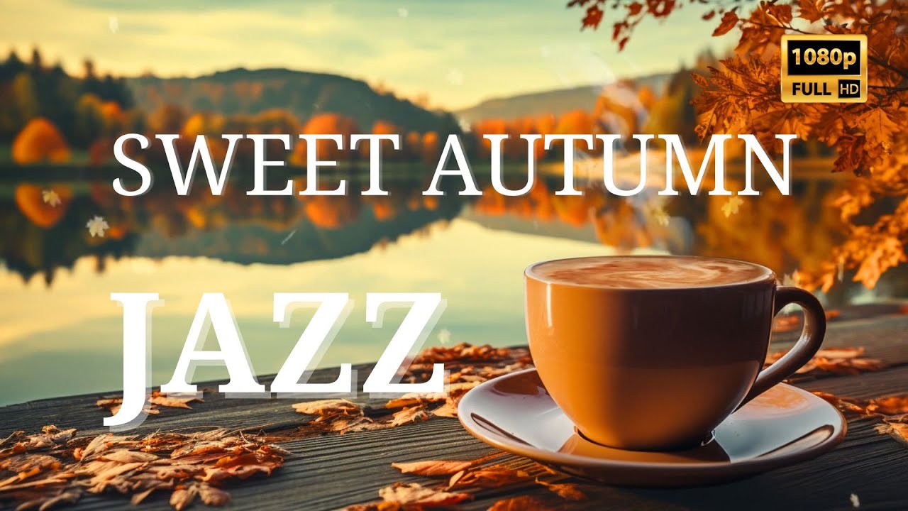 Sweet Autumn Jazz ☕ Morning Bossa Nova Music And Tender Piano Jazz Coffee