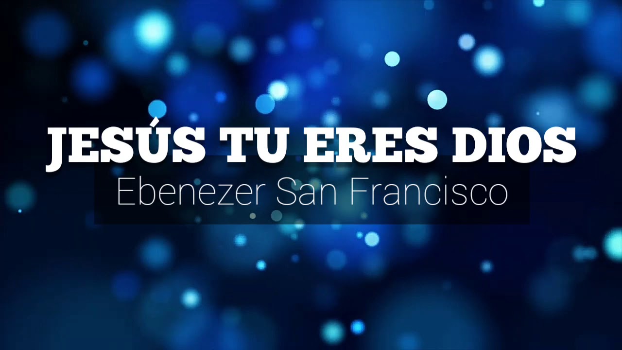 Jesús tu eres Dios - Pastor Jorge Jaenz (Ebenezer San Francisco) - YouTube