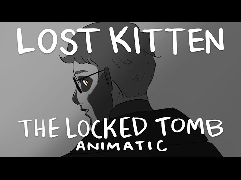 THE LOCKED TOMB || LOST KITTEN