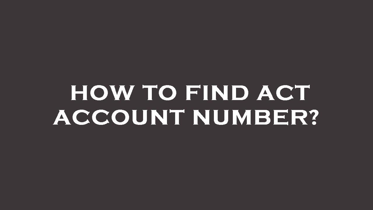 How to find act account number? - YouTube