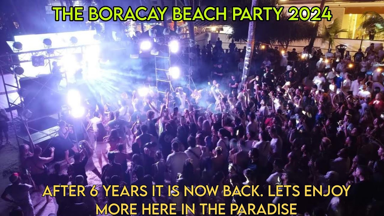 BORACAY BEACH PARTY 2024| THE COMEBACK| BORACAY ISLAND PHILIPPINES ...