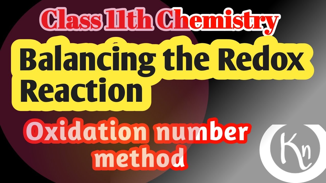 Balancing the REDOX Reaction , OXIDATION NUMBER Method , CLASS 11 ...