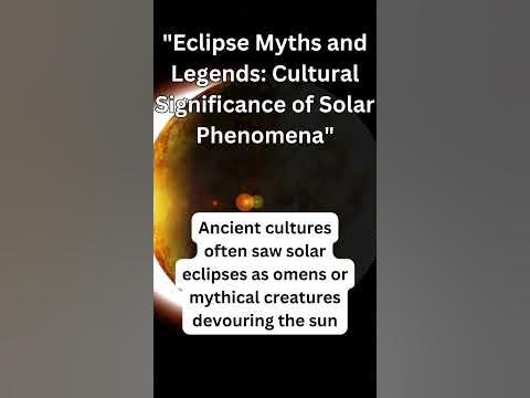 "Eclipse Myths and Legends: Cultural Significance of Solar Phenomena ...