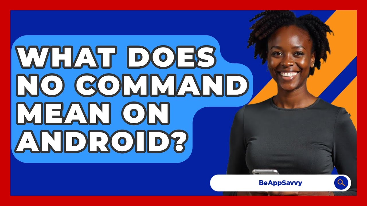 What Does No Command Mean On Android? - Be App Savvy - YouTube