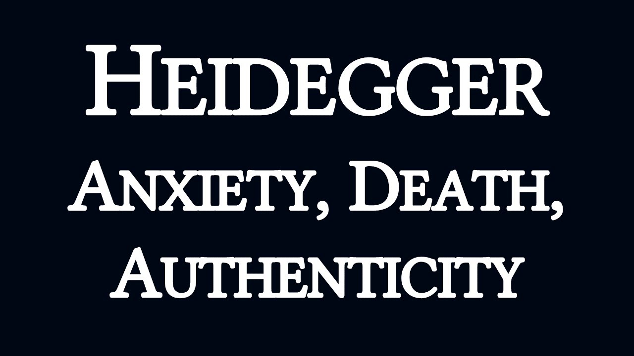 Heidegger on Anxiety, Death and Authenticity - YouTube