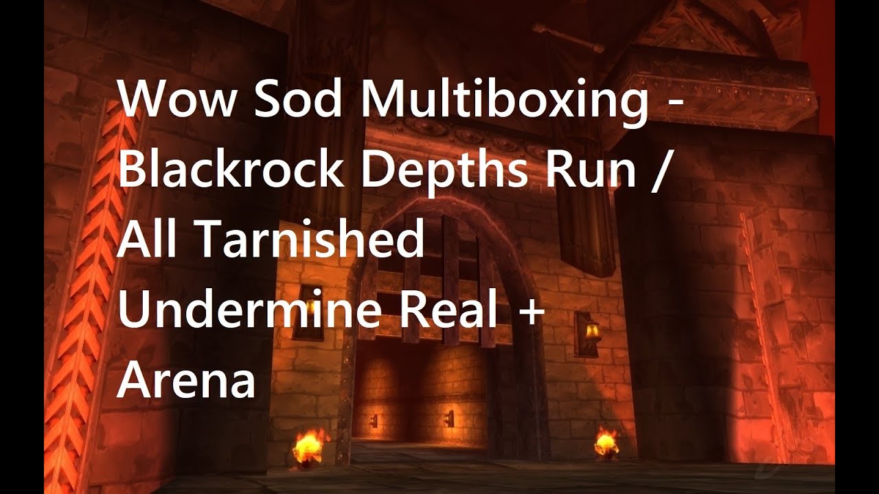 Wow Sod Multiboxing - Blackrock Depths Run / All Tarnished Undermine ...