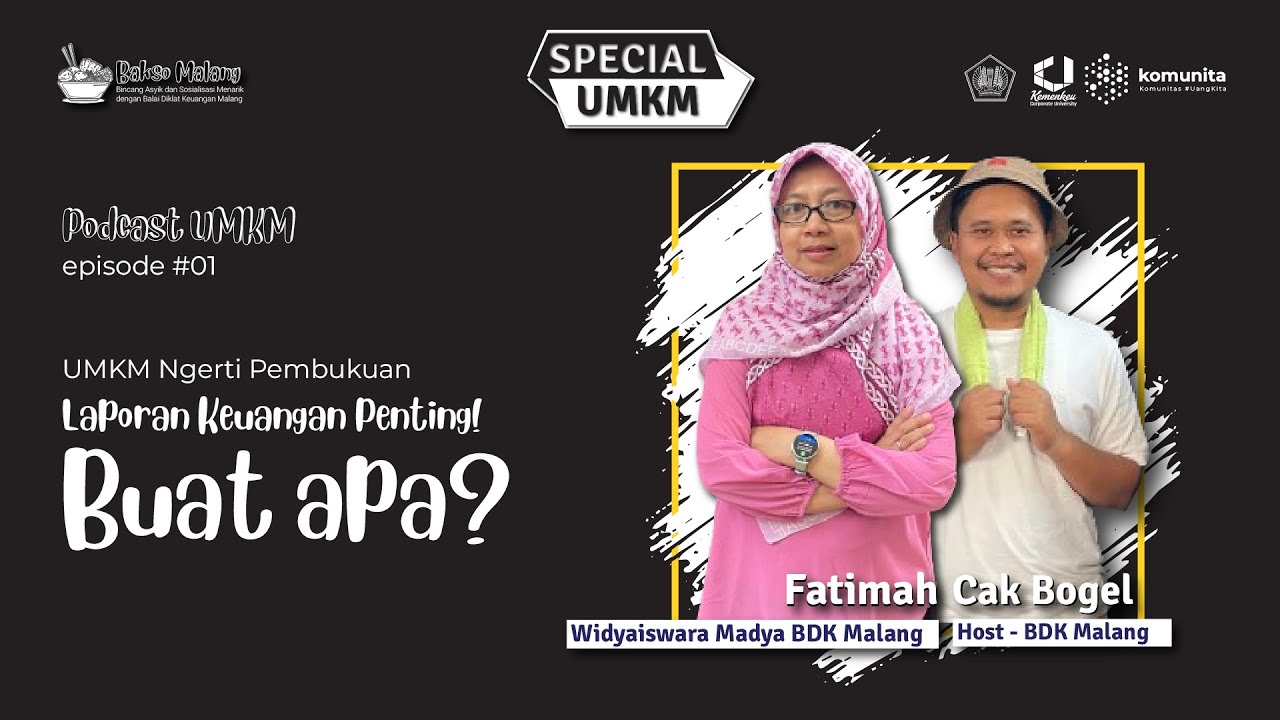 [Podcast BAKSO MALANG UMKM Eps 1] Laporan Keuangan Penting! Buat apa ...