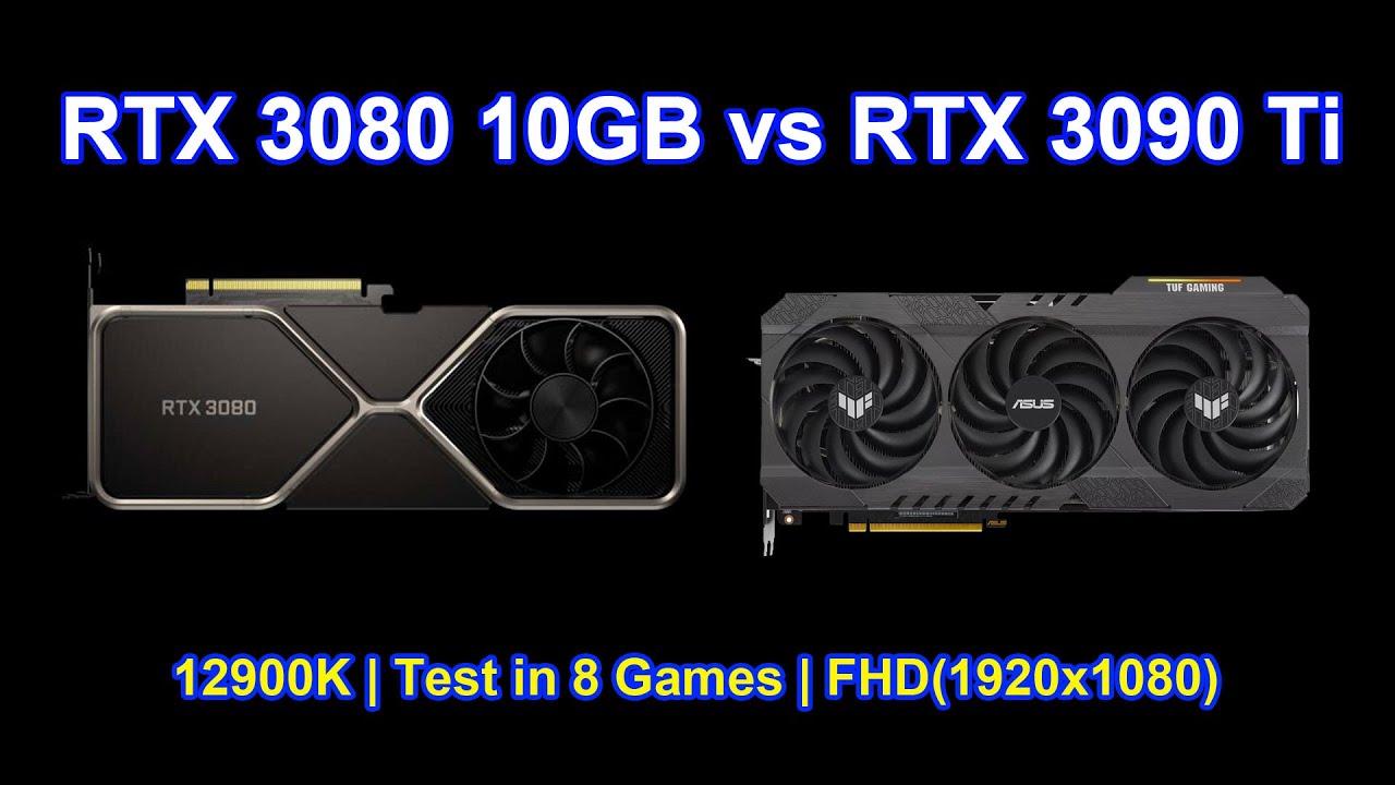 NVIDIA GeForce RTX 3080 10GB vs GeForce RTX 3090 Ti 24GB - Test in 8 ...