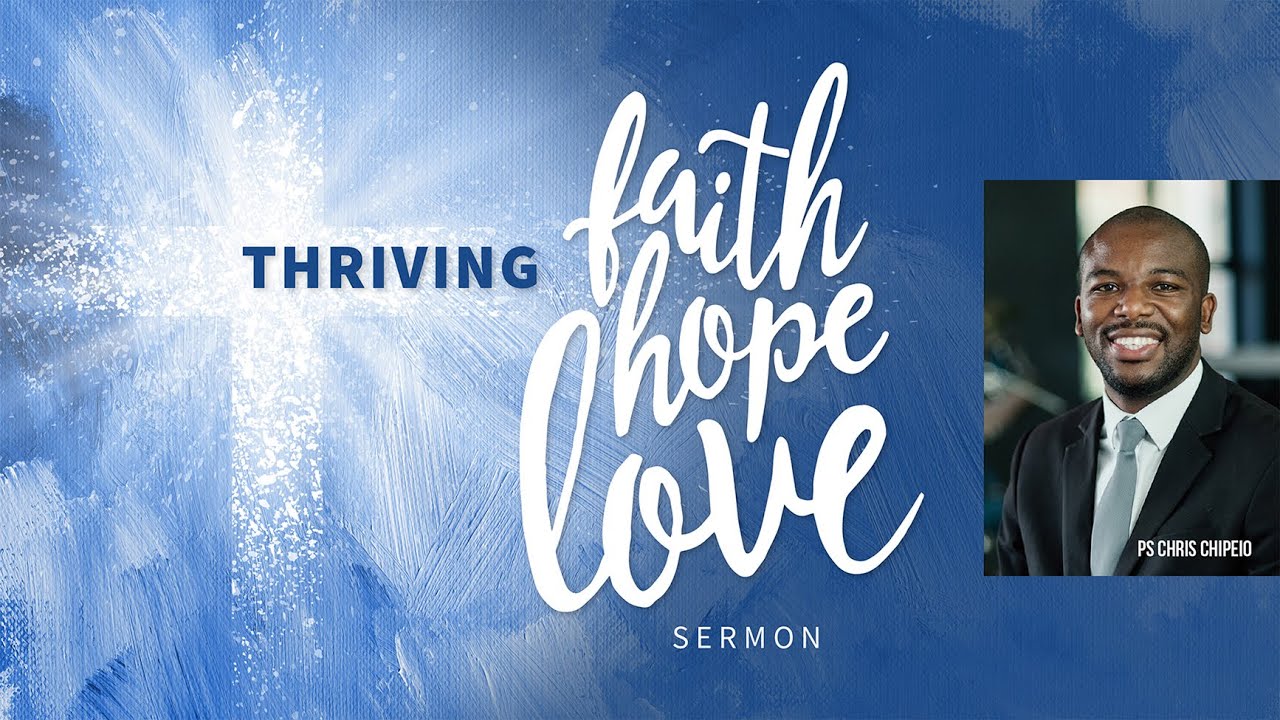Thriving Faith, Hope and Love in the Covid Crisis | Ps Chris Chipeio ...