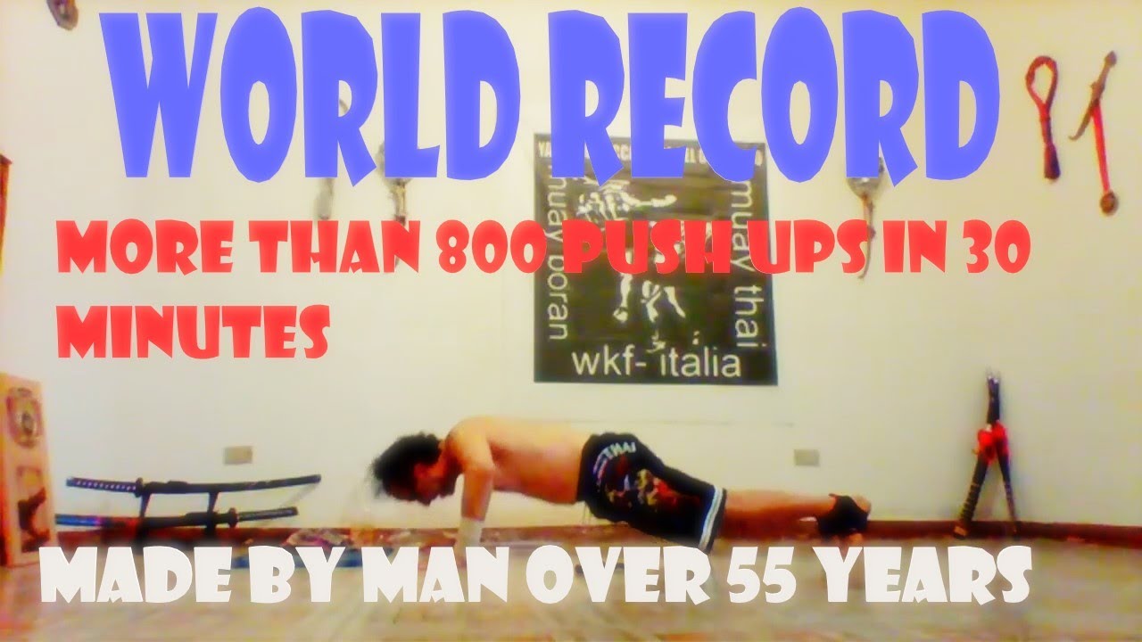 World Record /800 Push Up In 30 minute made by Man over 55 years - YouTube