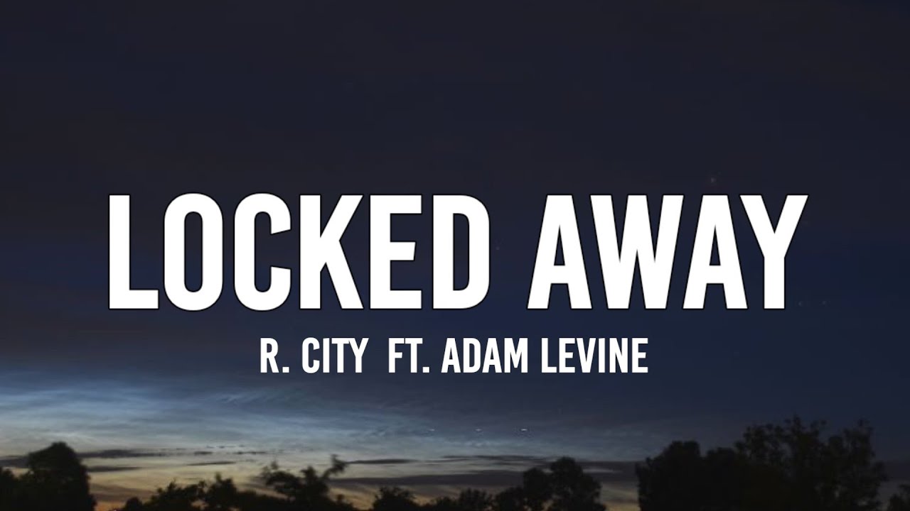 R. City - Locked Away (Lyrics) ft. Adam Levine - YouTube