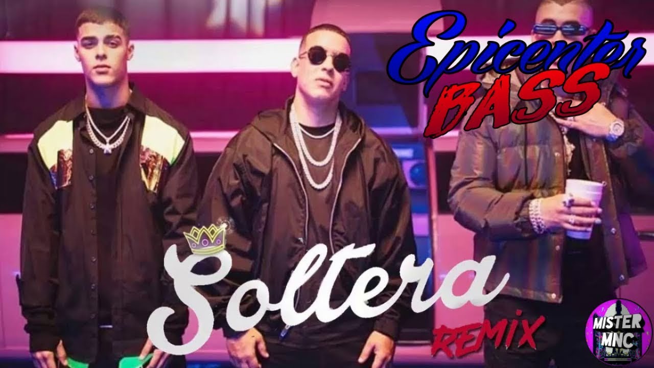 Soltera (Remix) - Lunay X Daddy Yankee X Bad Bunny [Epicenter Bass ...