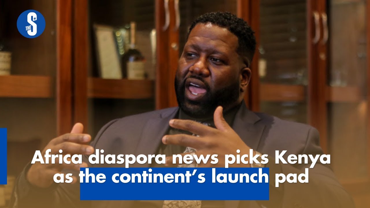 Africa diaspora news picks Kenya as the continent’s launch pad - YouTube
