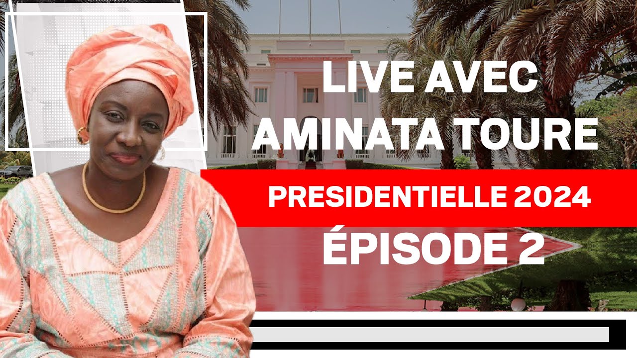 LIVE AVEC AMINATA TOURE PRESIDENTIELLE 2024 - EP 2 - YouTube