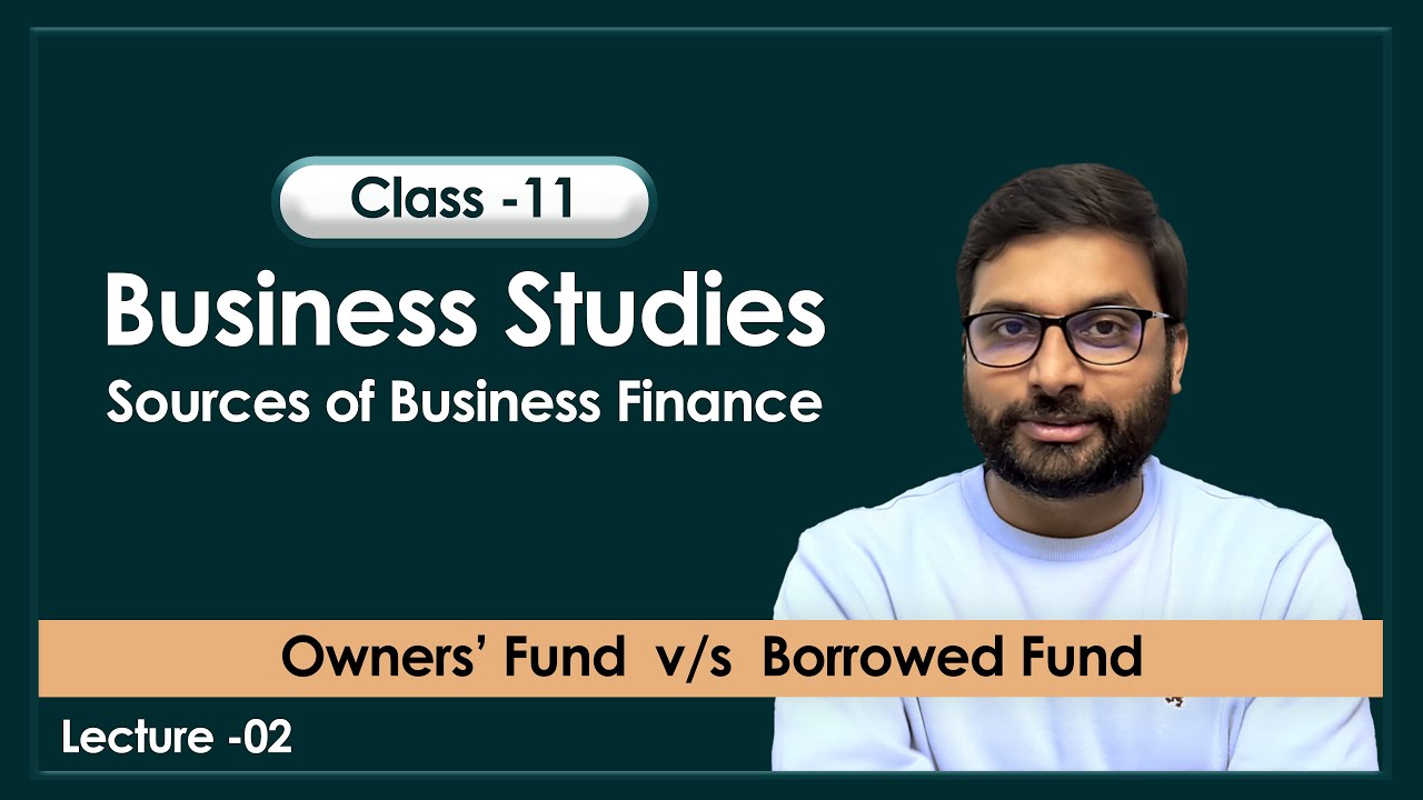 Sources of Business Finance -Owners' Fund and Borrowed Fund | Unit -07 ...