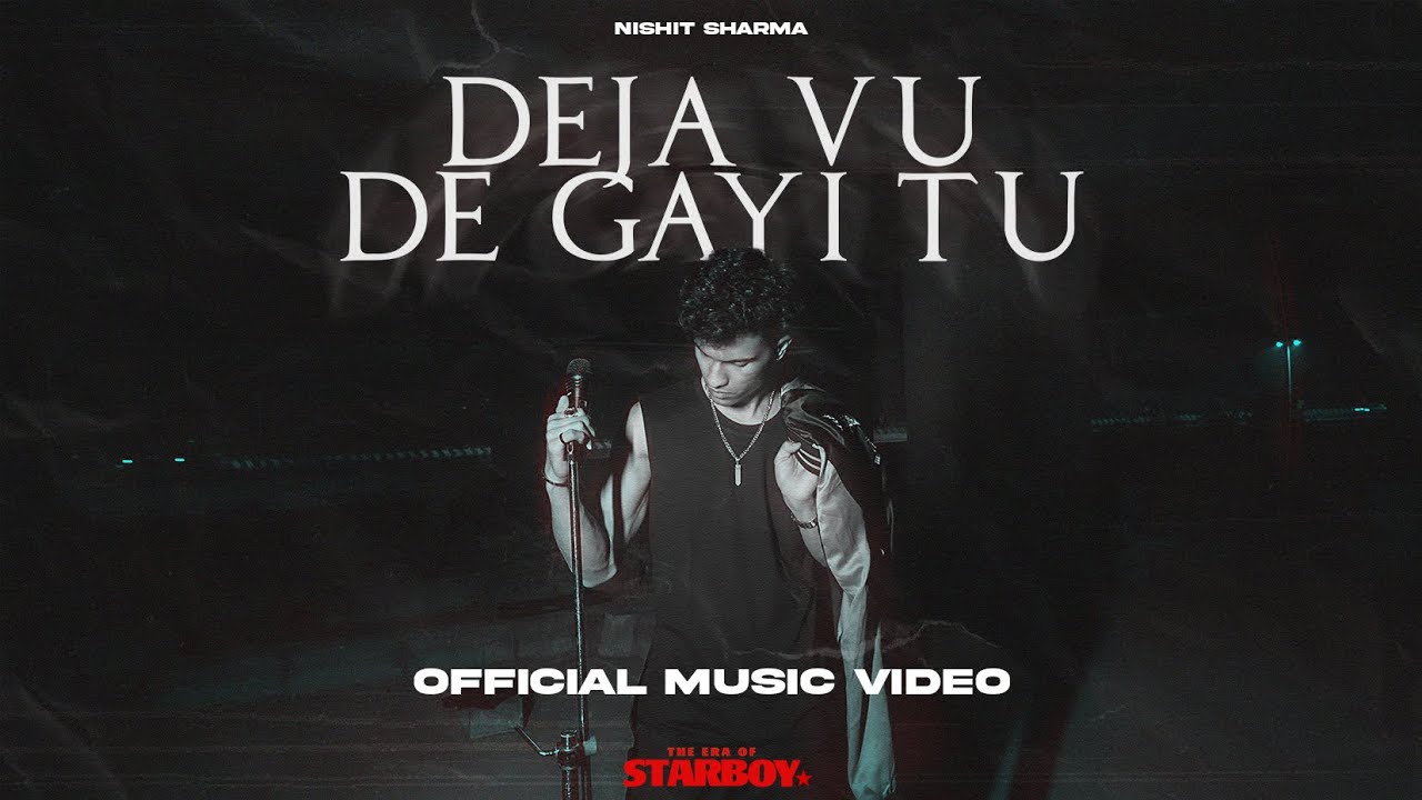 Nishit Sharma - Deja Vu De Gayi Tu | The Era of Starboy | Prod. By Zaid ...