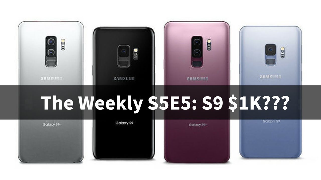 Galaxy S9 $1K Android Phone?: The Weekly S5E5 - YouTube