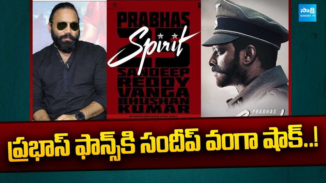 Sandeep Reddy Vanga Gave a Big Shock to Prabhas Fans | Prabhas ...