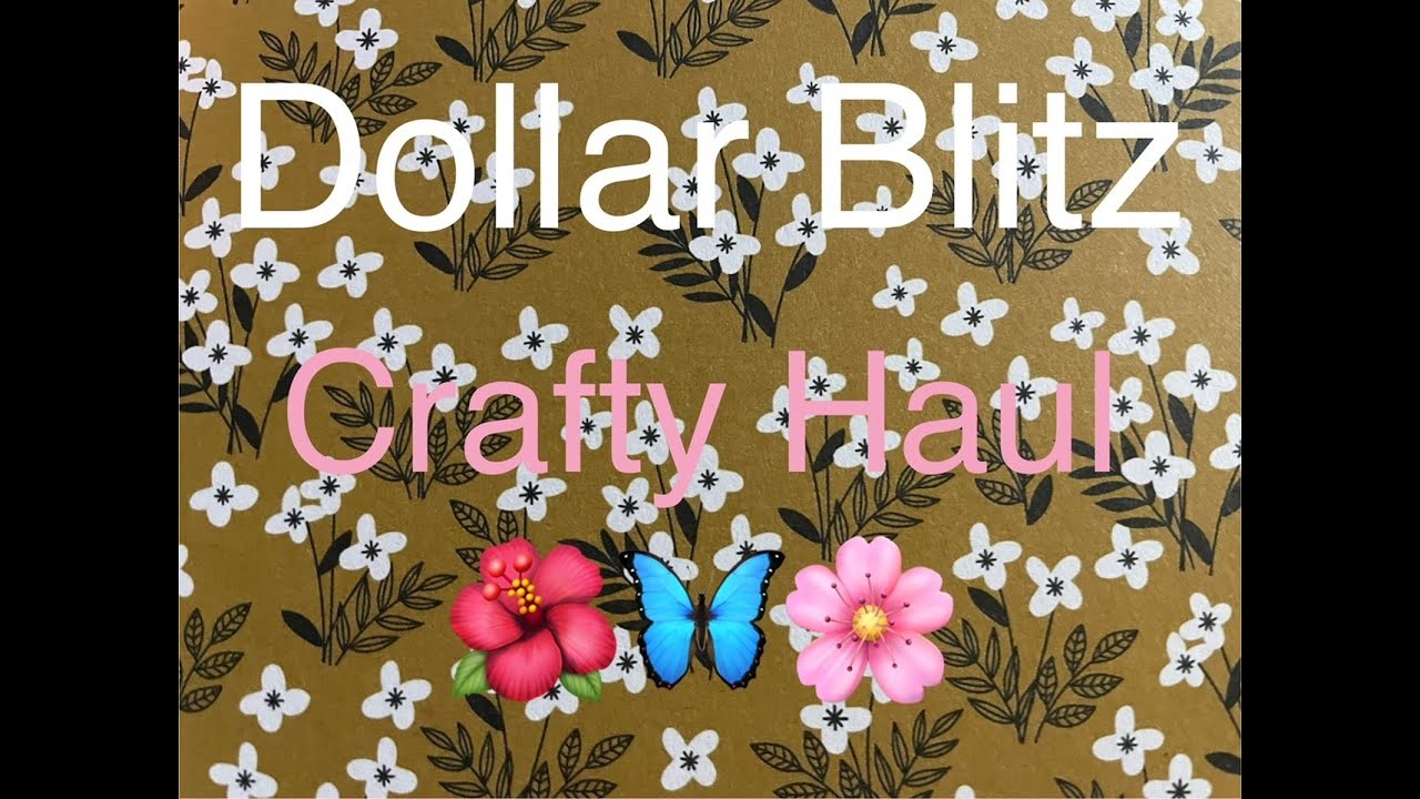 Dollar Blitz - Crafty Haul 🌺🦋🌸 - YouTube