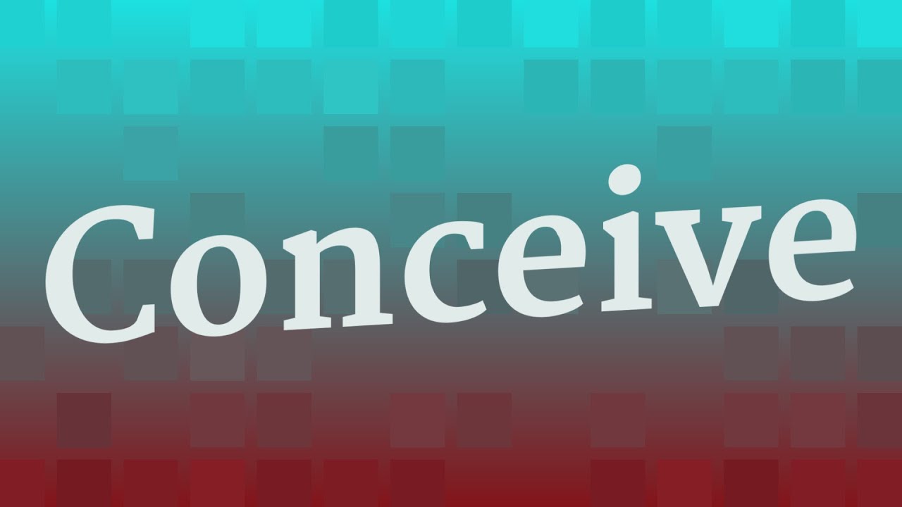 CONCEIVE pronunciation • How to pronounce CONCEIVE - YouTube