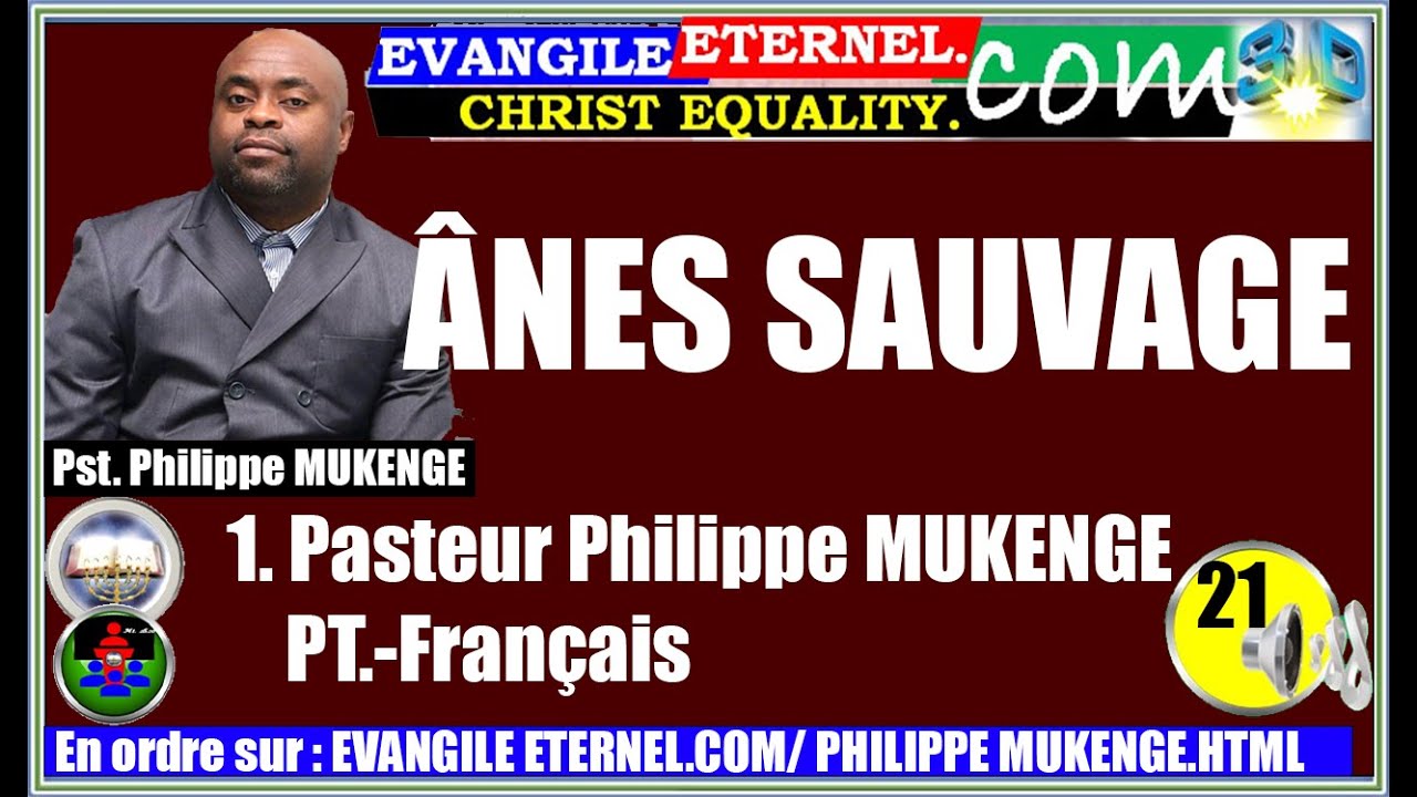1 Evangile Eternel Com PM PT🔊 1 1 1 ANES SAUVAGE 1 PHILIPPE MUKENGE 21🔊 ...