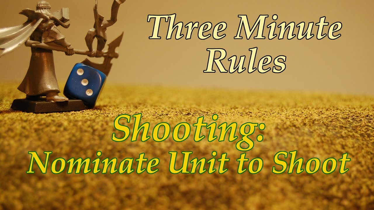 Three Minute Rules Ep. 029: Shooting: Nominate Unit to Shoot - YouTube